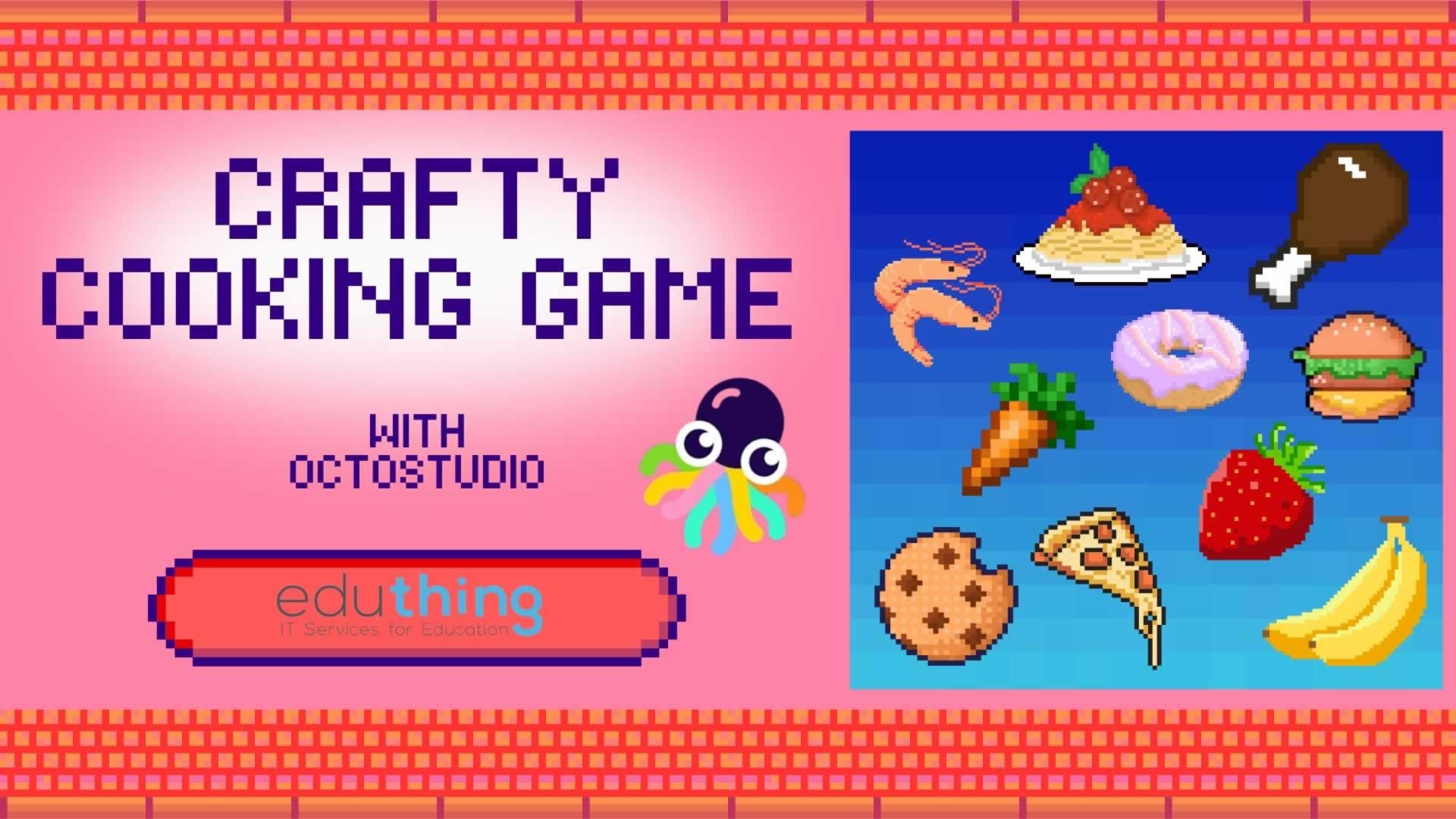 Crafty Cooking Game with OctoStudio - eduthing